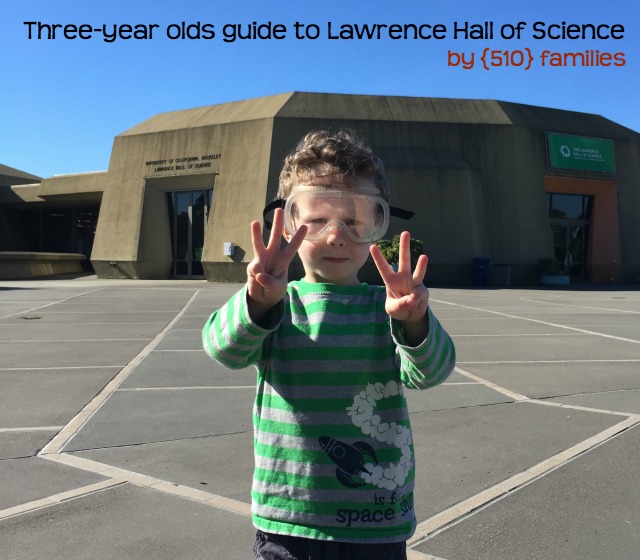Three-Year Old’s Guide to Lawrence Hall of Science - 510 Families